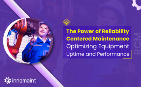 The Power Of RCM Optimizing Equipment Uptime and Performance